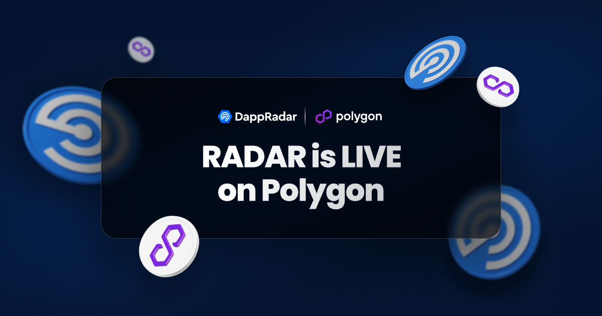 RADAR is LIVE on Polygon | DappRadar