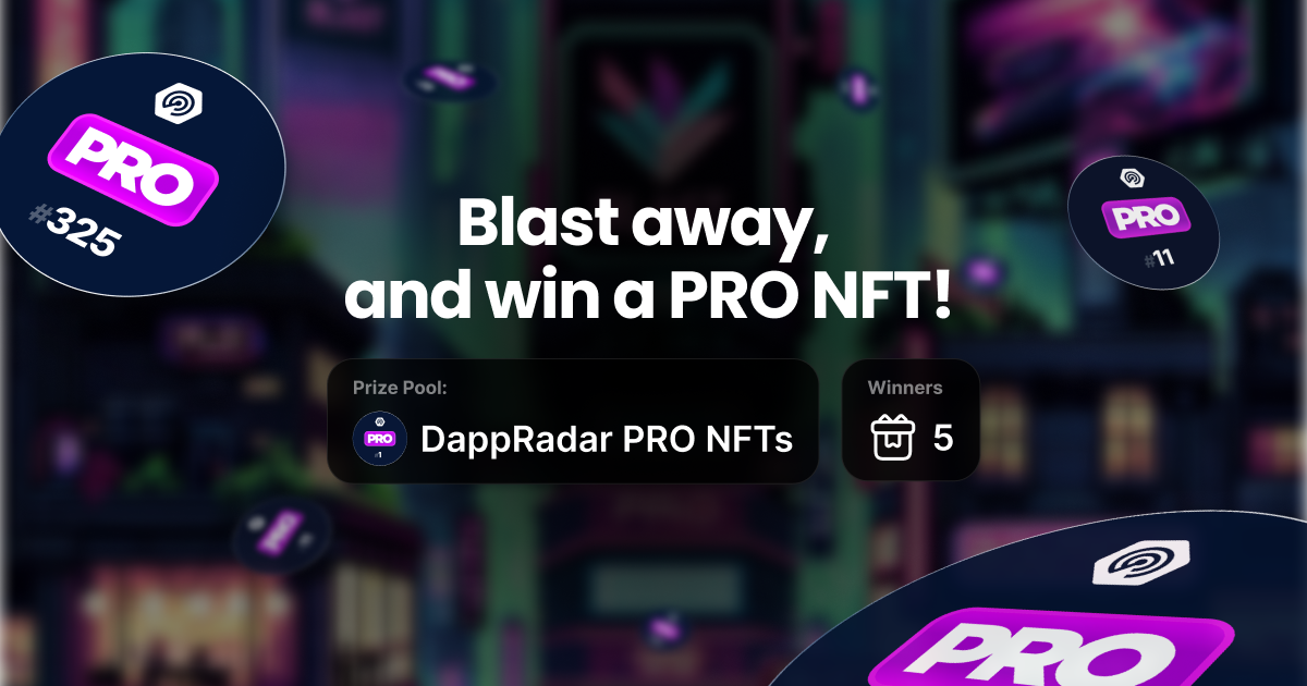 Blast away, and win a PRO NFT! | DappRadar